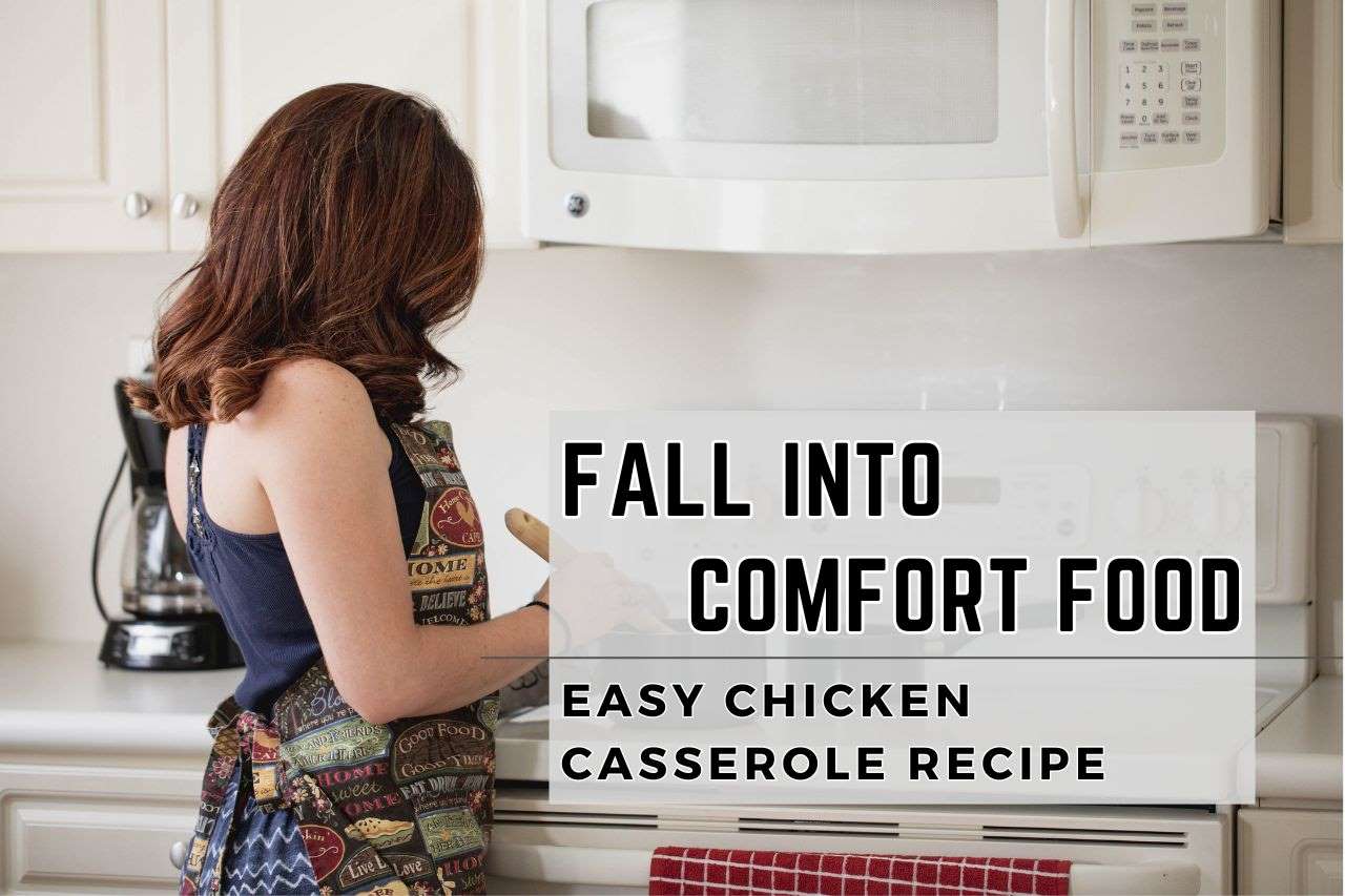 Fall Comfort Food: Easy Chicken Casserole Recipe